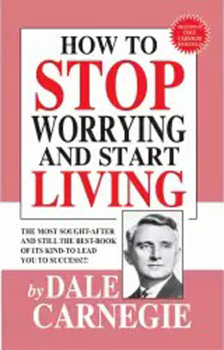How To Stop Worrying And Start Living – Wasanabooks